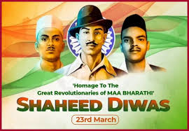 SHAHEED DIWAS: REMEMBERING THE MARTYRS OF INDIA’S FREEDOM STRUGGLE